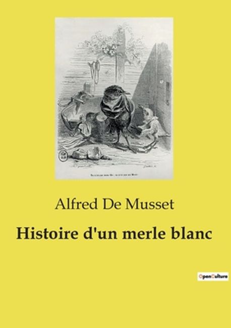 Histoire d'un merle blanc | Musset, Alfred De - 교보문고