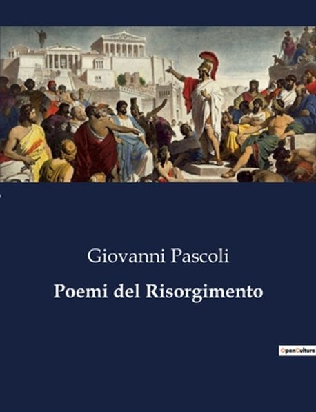 Poemi del Risorgimento | Pascoli, Giovanni - 교보문고