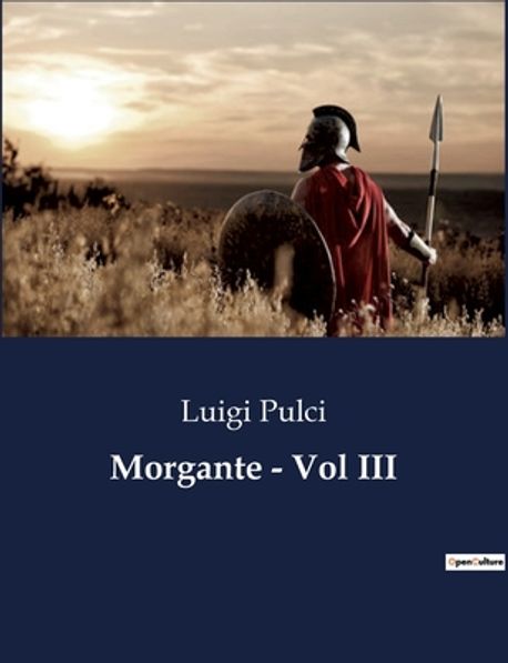 Morgante - Vol III | Pulci, Luigi - 교보문고