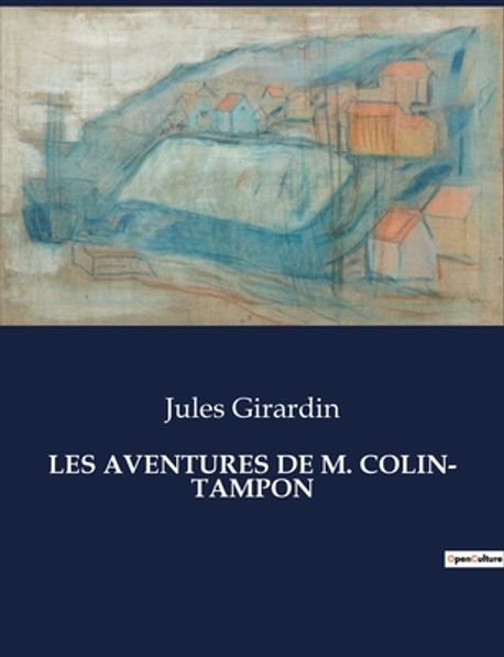 Les Aventures de M. Colin- Tampon | Girardin, Jules - 교보문고