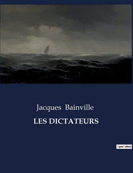 Les Dictateurs | Bainville, Jacques - 교보문고