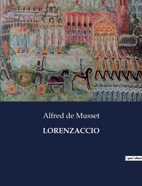 Lorenzaccio | de Musset, Alfred - 교보문고