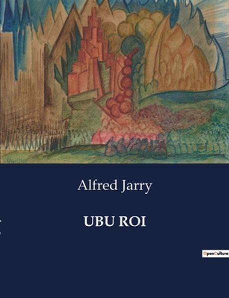 Ubu Roi | Jarry, Alfred - 교보문고