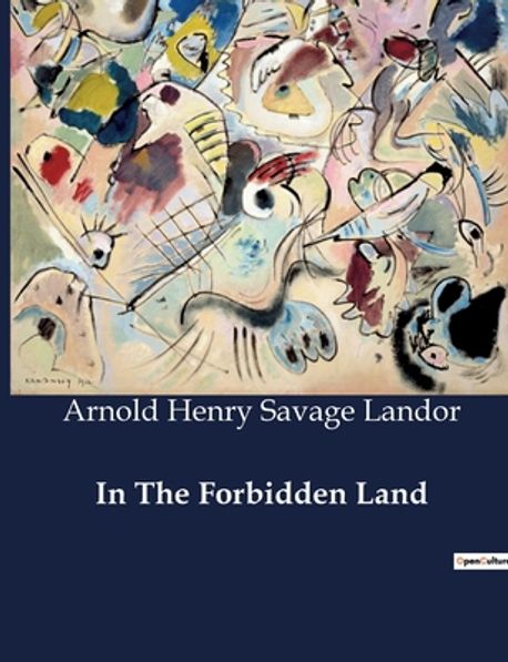 In The Forbidden Land | Landor, Arnold Henry Savage - 교보문고