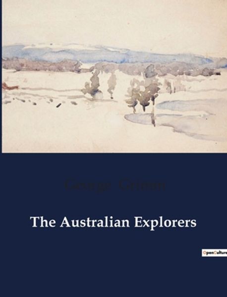 The Australian Explorers | Grimm, George - 교보문고