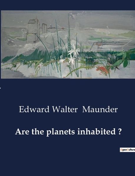 Are the planets inhabited ? | Maunder, Edward Walter - 교보문고