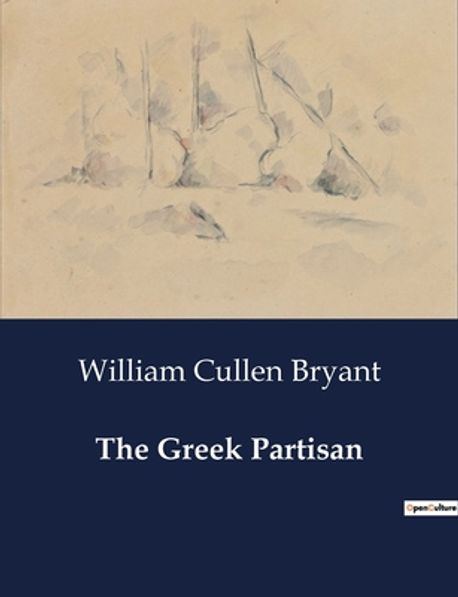 The Greek Partisan | Bryant, William Cullen - 교보문고
