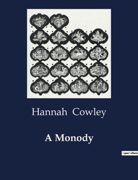 A Monody | Cowley, Hannah - 교보문고