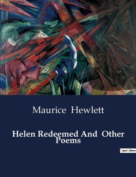 Helen Redeemed And Other Poems | Hewlett, Maurice - 교보문고