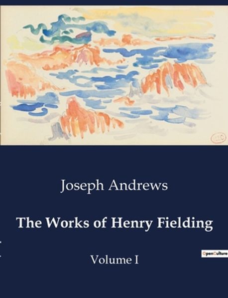 The Works of Henry Fielding | Andrews, Joseph - 교보문고