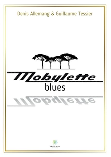 Mobylette blues | Denis Allemang Et Guillaume Tessier - 교보문고