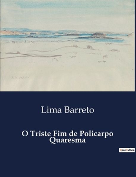 O Triste Fim de Policarpo Quaresma | Barreto, Lima - 교보문고
