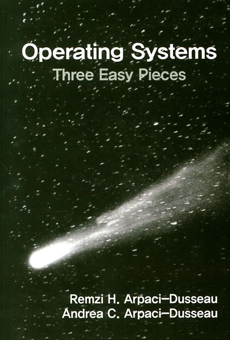 Operating Systems Three Easy Pieces | Remzi H.Arpaci-Dusseau - 교보문고