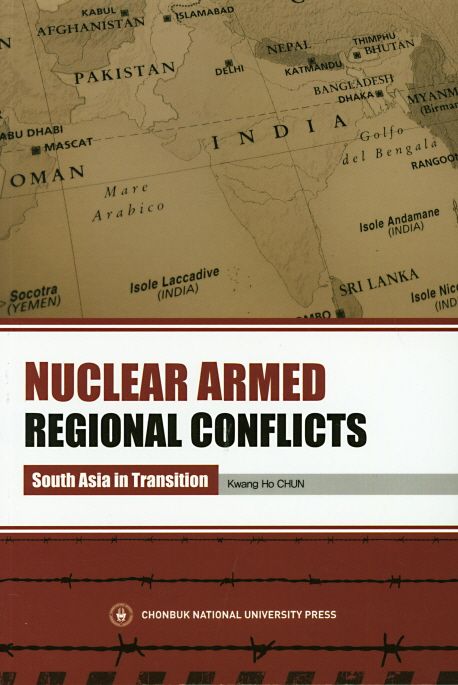 Nuclear Armed Regional Conflicts: South Asia in Transition | 천광호 - 교보문고