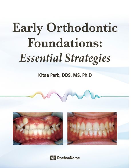 Early Orthodontic Foundations: Essential Strategies | Kitae Park - 교보문고