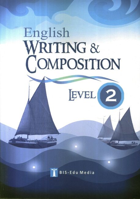 English Writing & Composition Level 2 | BIS Edu Media 편집부 - 교보문고
