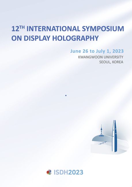12th International Symposium on Display Holography-ISDH 2023 | SeungHyun Lee - 교보문고