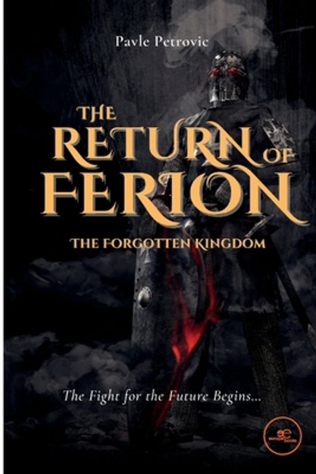 The Return of Ferion - The Forgotten Kingdom | Petrovic, Pavle - 교보문고