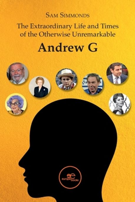 The Extraordinary Life and Times of the Otherwise Unremarkable Andrew G ...