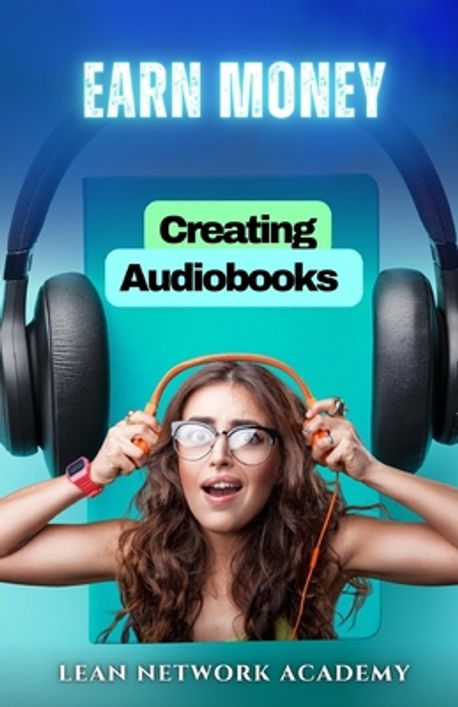 Earn Money Creating Audiobooks | Lean Network Academy - 교보문고