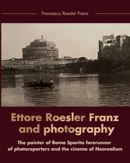 Ettore Roesler Franz and photography | Franz, Francesco Roesler - 교보문고