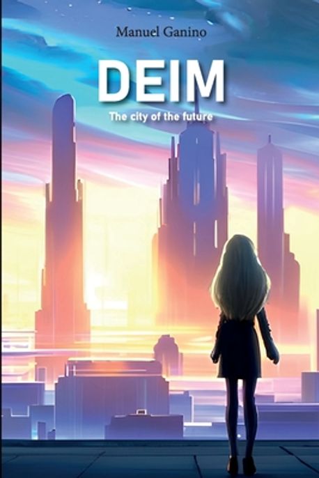 DEIM - The city of the future | Ganino, Manuel - 교보문고