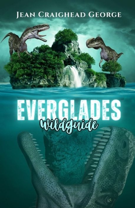 Everglades Wildguide | Craighead George, Jean - 교보문고