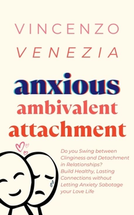 Anxious Ambivalent Attachment | Venezia, Vincenzo - 교보문고