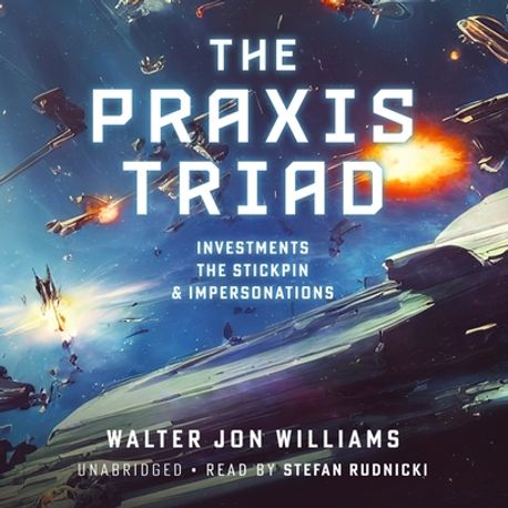 The Praxis Triad | Williams, Walter Jon - 교보문고
