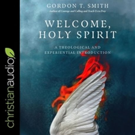 Welcome Holy Spirit | Smith, Gordon T. - 교보문고