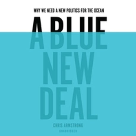 A Blue New Deal | Armstrong, Chris - 교보문고