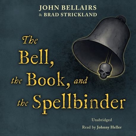 The Bell, the Book, and the Spellbinder | Strickland, Brad - 교보문고