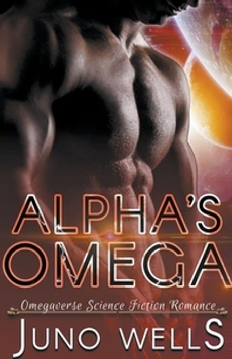 Alpha's Omega | Wells, Juno - 교보문고