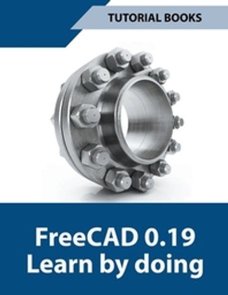 Freecad 0.19 Learn By Doing | Books, Tutorial - 교보문고