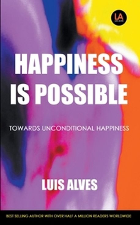 Happiness Is Possible | Alves, Luis - 교보문고