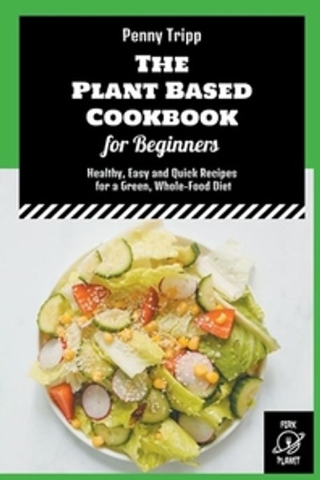 The Plant Based Cookbook for Beginners | Tripp, Penny - 교보문고