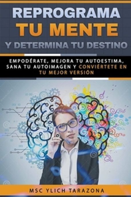 Reprograma Tu Mente y Determina Tu Destino | Tarazona, M. Sc Ylich - 교보문고