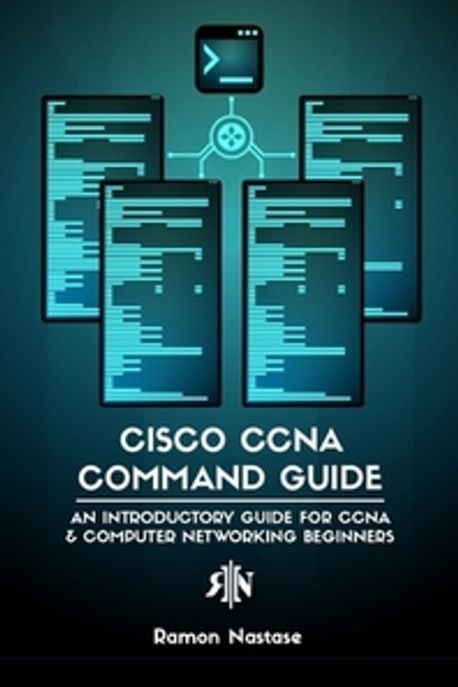 Cisco CCNA Command Guide | Nastase, Ramon A. - 교보문고