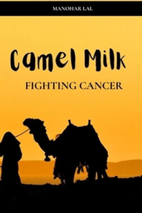 Camel Milk - Fighting Cancer | Lal, Manohar - 교보문고