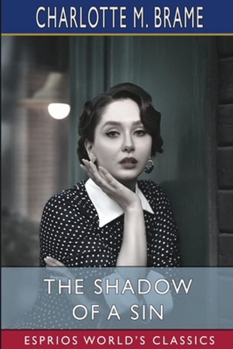 The Shadow of a Sin (Esprios Classics) | Brame, Charlotte M. - 교보문고