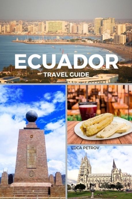 Ecuador Travel Guide | Petrov, Luca - 교보문고