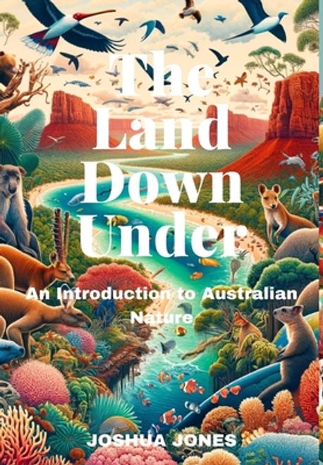 The Land Down Under | Jones, Joshua - 교보문고