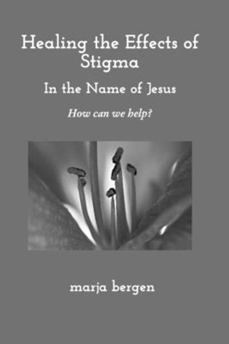 Healing the Effects of Stigma | Bergen, Marja - 교보문고