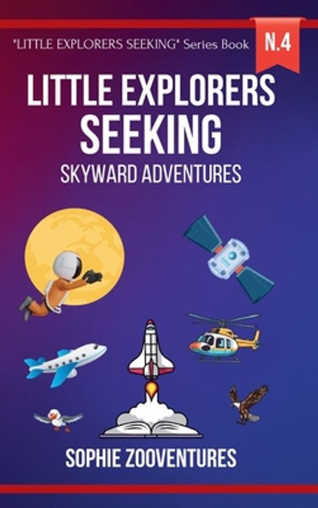 Little Explorers Seeking - Skyward Adventures | Zooventures, Sophie - 교보문고