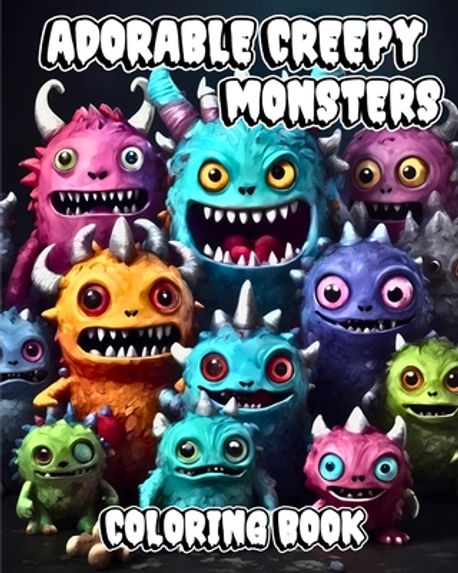 Adorable Creepy Monsters Coloring Book | Jones, Willie - 교보문고