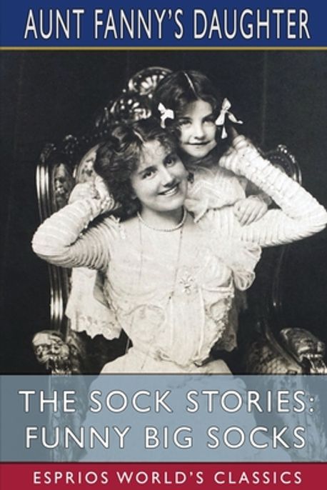 The Sock Stories | Daughter, Aunt Fanny's - 교보문고