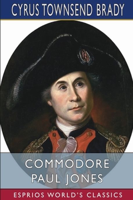 Commodore Paul Jones (Esprios Classics) | Brady, Cyrus Townsend - 교보문고