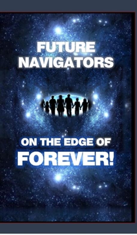 FUTURE NAVIGATORS ON THE EDGE OF FOREVER-For All of Us | Yourtee, David - 교보문고
