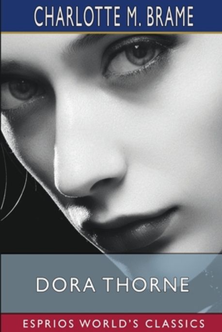 Dora Thorne (Esprios Classics) | Brame, Charlotte M. - 교보문고