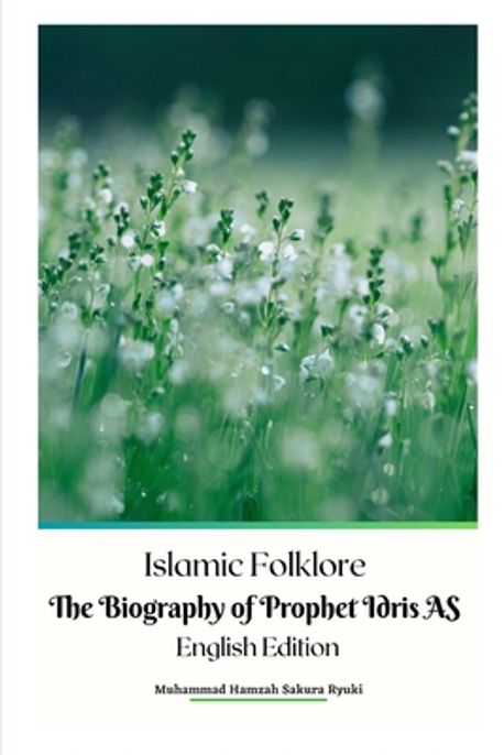 Islamic Folklore The Biography of Prophet Idris AS English Edition ...